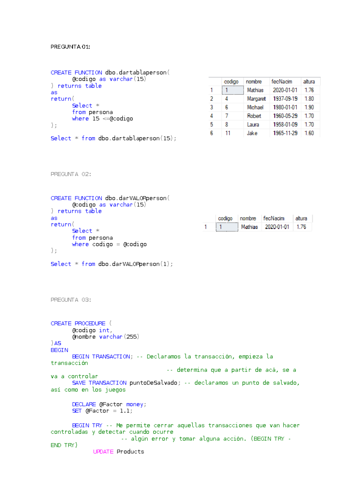 S8-s2 - PREGUNTA 01: CREATE FUNCTION dbo( @codigo as varchar( 15 ) ) returns table as return ...