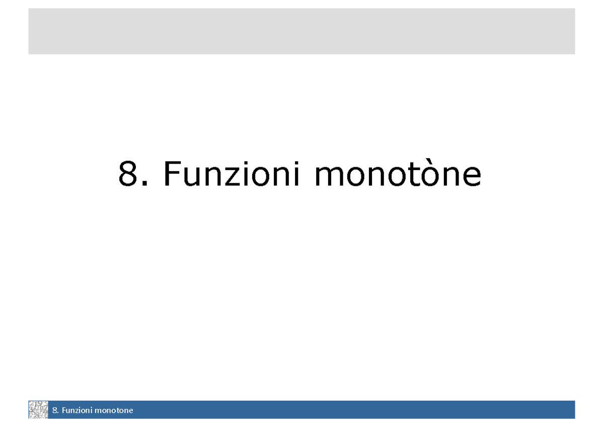 08. Funzioni monotone - 8. Funzioni monotòne si dice che f è ...
