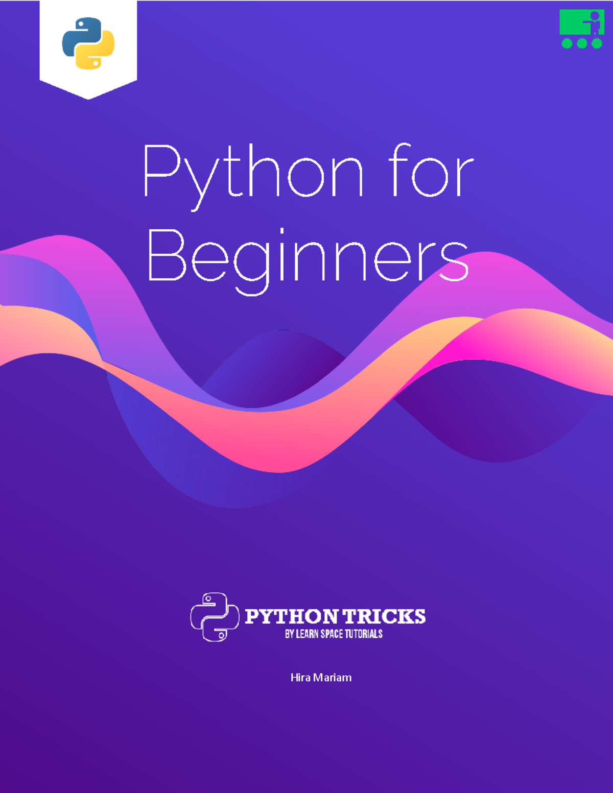 Python-Beginners-Ebook - Python for Beginners Hira Mariam 1 This work is licensed under the ...