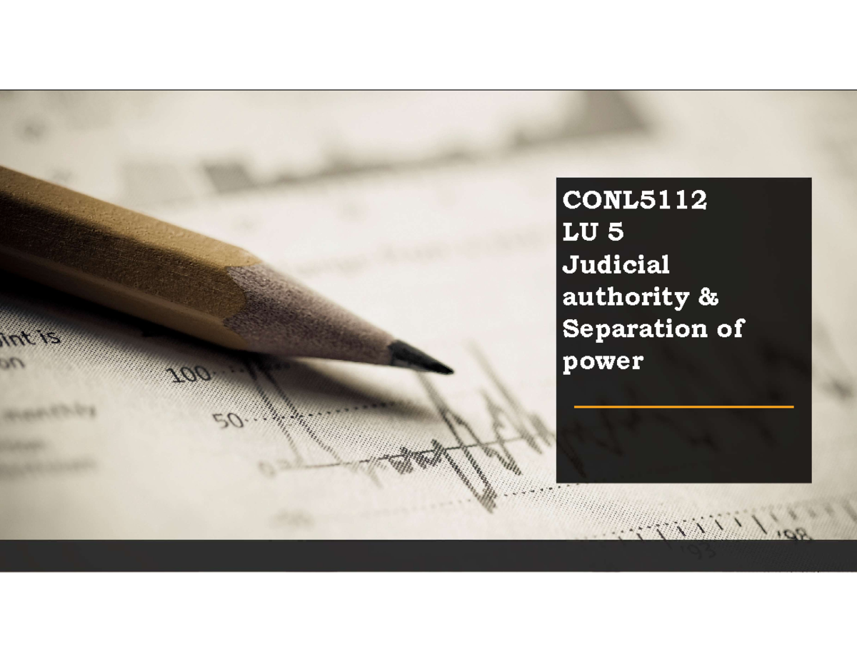 LU 5 - Judiciary and Seperation of Power - CONL LU 5 Judicial authority ...