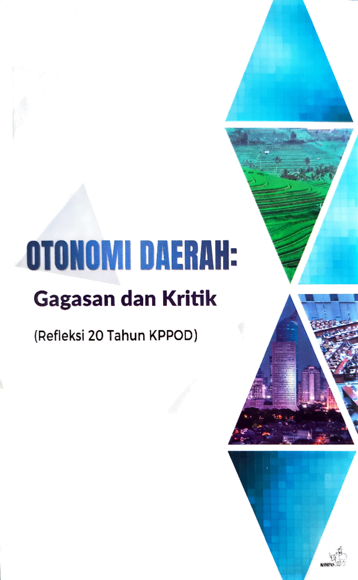 Buku Kppod Desentralisasi - OTONOMI DAERAH: Gagasan dan Kritik ...