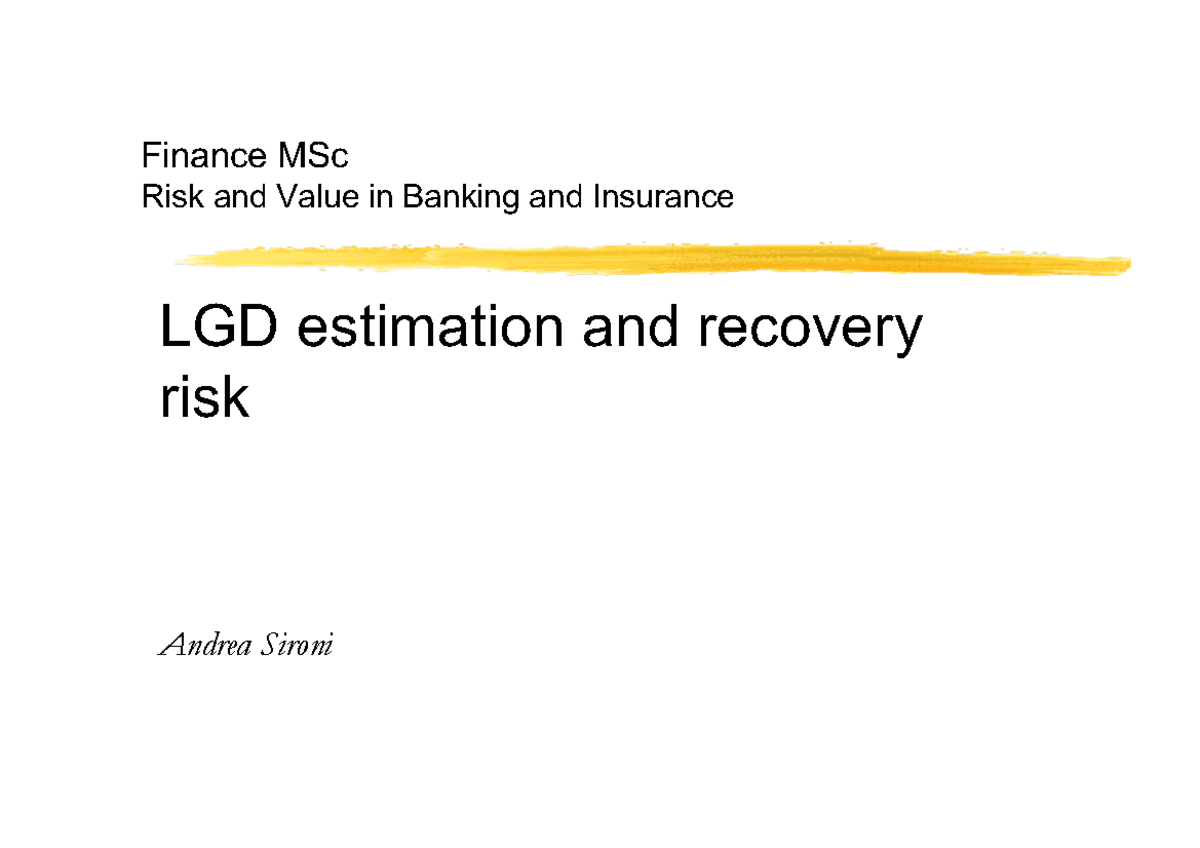 Lezione 12 - LGD estimation and recovery risk - Finance MSc Risk and ...