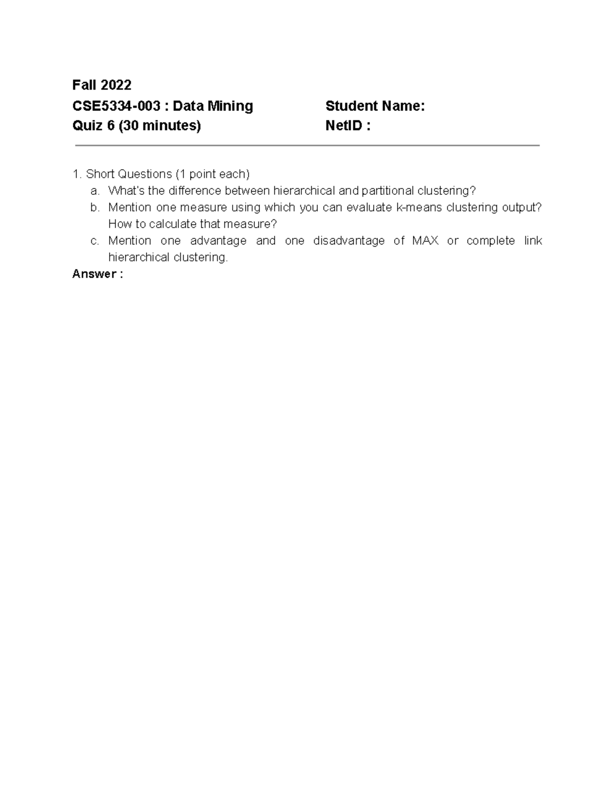 Quiz 6 - quiz 6 - Fall 2022 CSE5334-003 : Data Mining Student Name ...