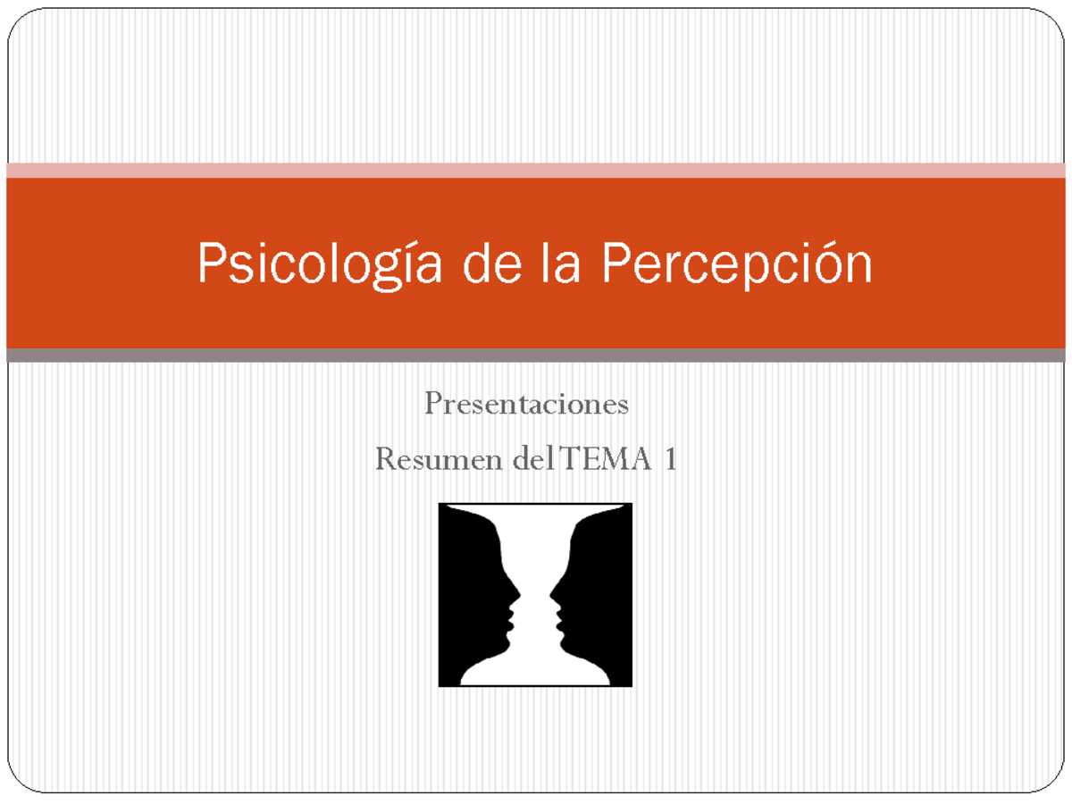 Psicología de la Percepción TEMA 1 - Presentaciones Resumen del TEMA 1 Psicología de la ...