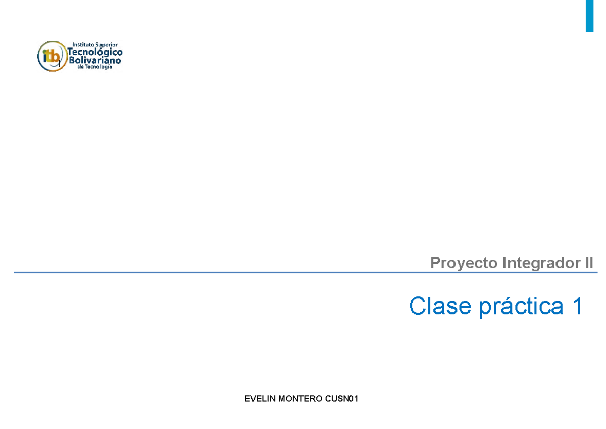 Clase práctica # 1 Evelin Montero - Proyecto Integrador II Clase práctica 1 | Clase práctica 1 ...