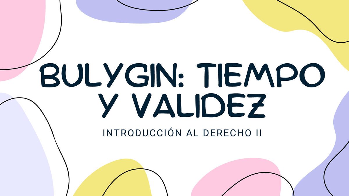 Ayudantía Bulygin (revisado) - BULYGIN: TIEMPO Y VALIDEZ I N T R O D U ...