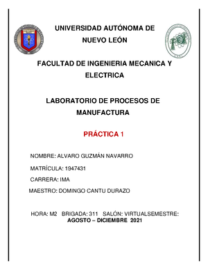 Procesos de manufactura (practica#1) FIME UANL - UNIVERSIDAD AUTONOMA DE NUEVO LEON FACULTAD DE ...