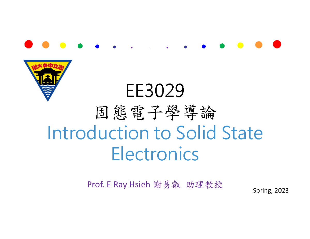 Introduction to Solid State Electronics 0 - Prof. E Ray Hsieh 謝易叡 助理教授 Spring, 2023 EE 固態電子學導論 ...