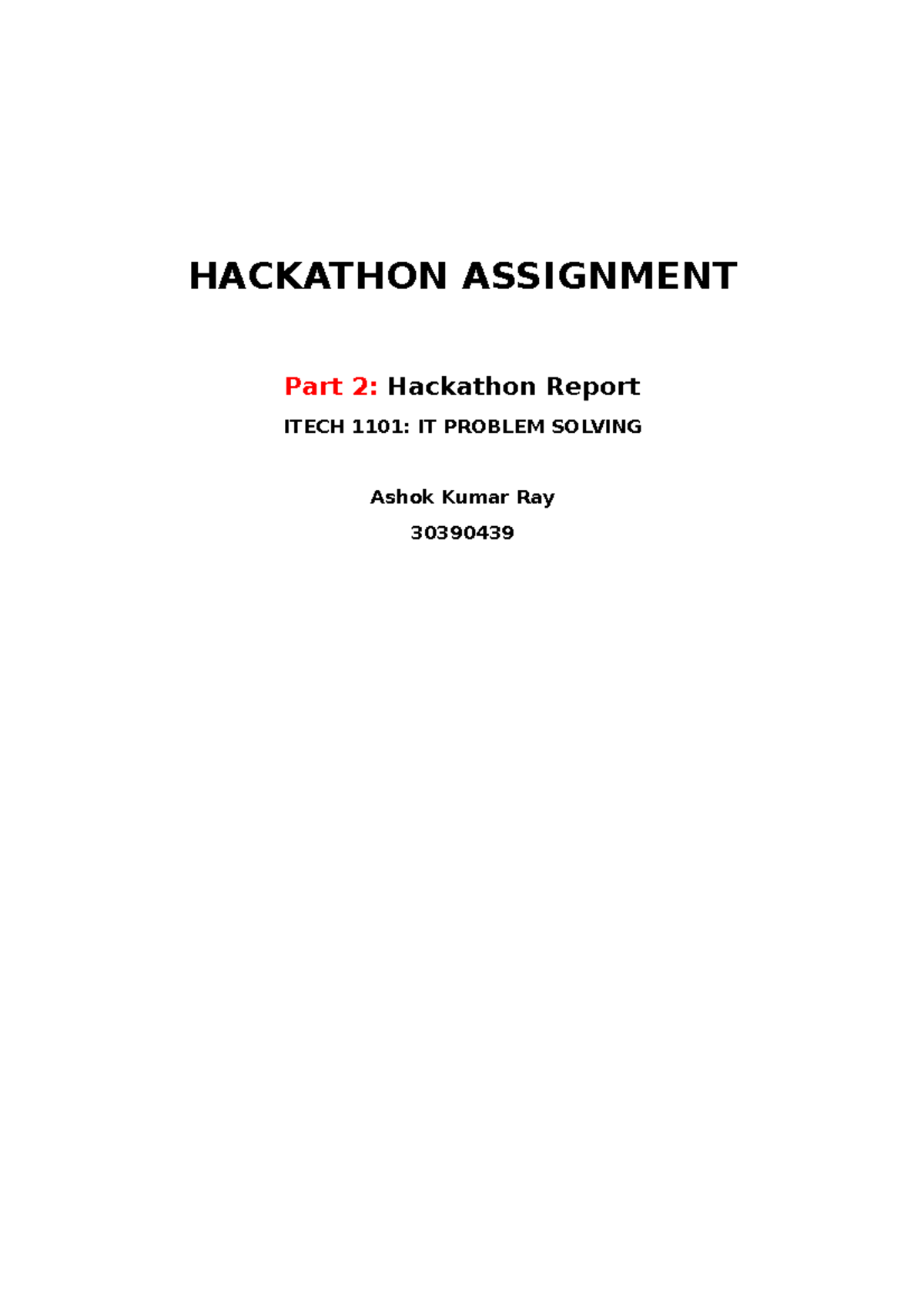Hackathon Assignment Part 2 - HACKATHON ASSIGNMENT Part 2: Hackathon Report ITECH 1101: IT ...