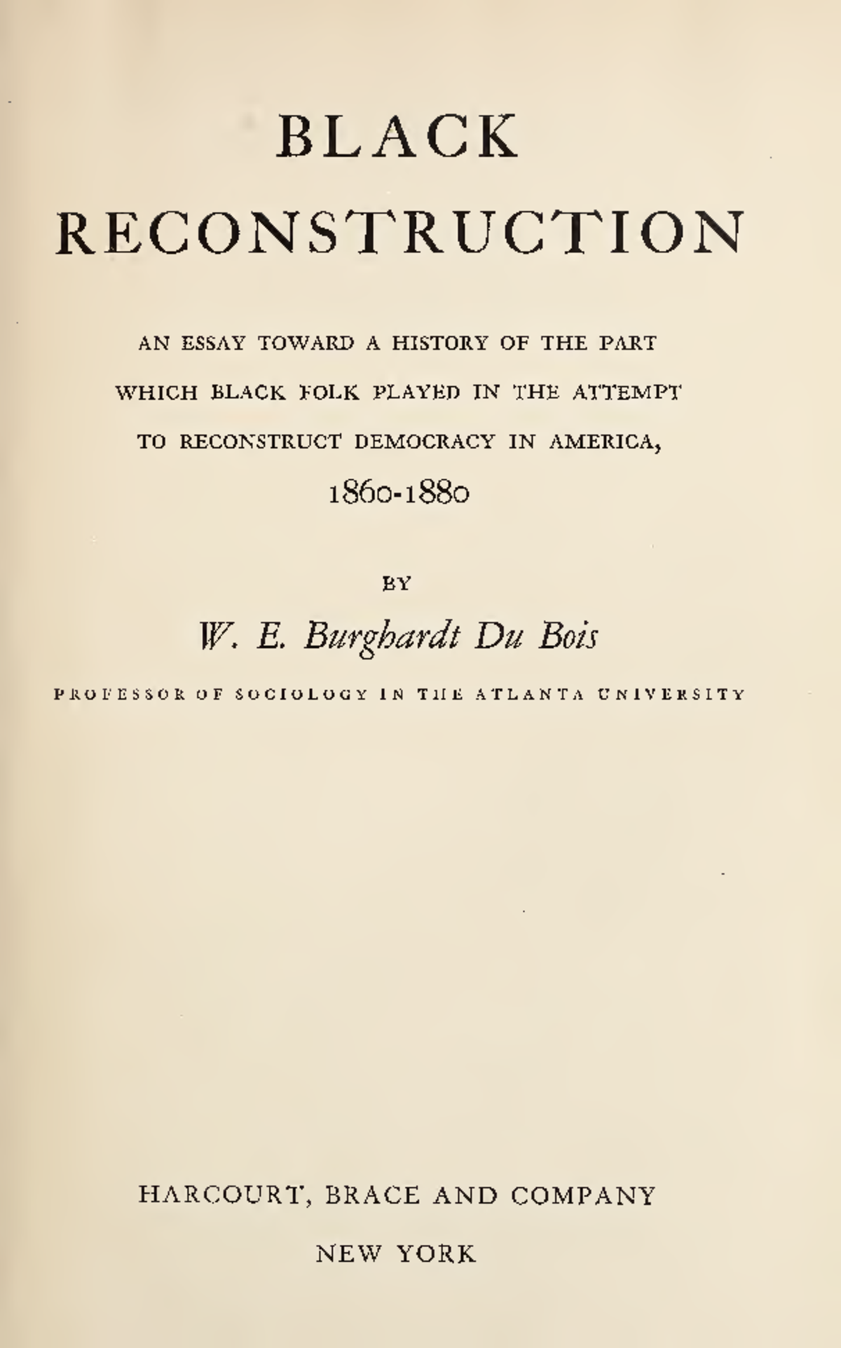 Du Bois Black Worker - BLACK RECONSTRUCTION AN ESSAY TOWARD A HISTORY ...