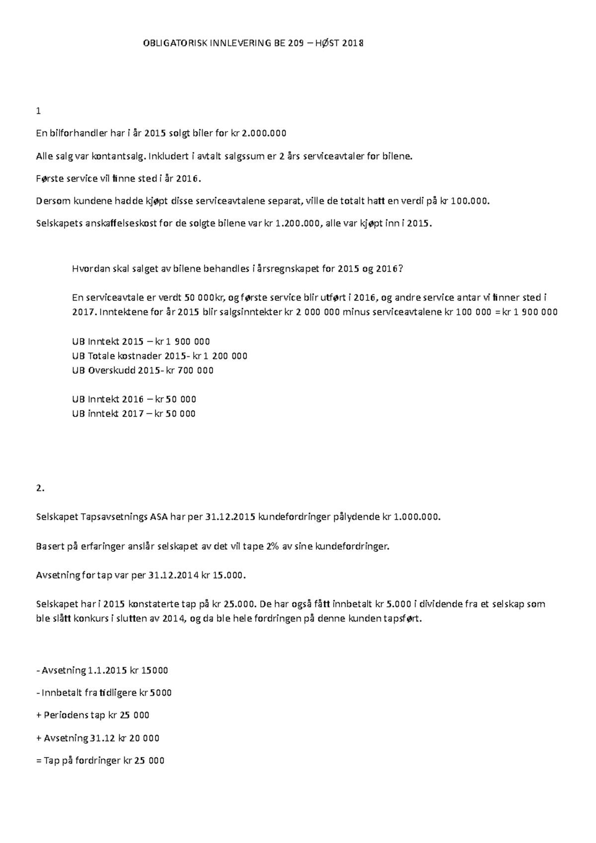 Obligatorisk Innlevering Finansregnskap - OBLIGATORISK INNLEVERING BE 209 – HØST 2018 1 En - Studocu