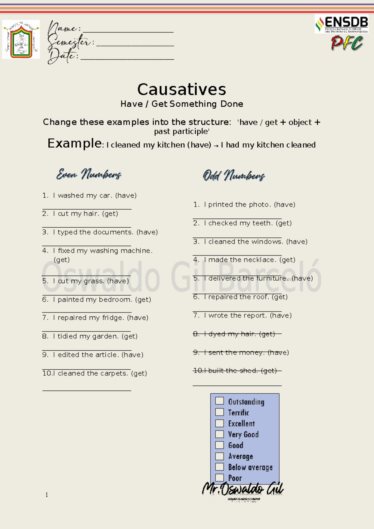 Causatives-exercise - Causatives-exercise - 1 Causatives Have / Get Something Done Change these ...