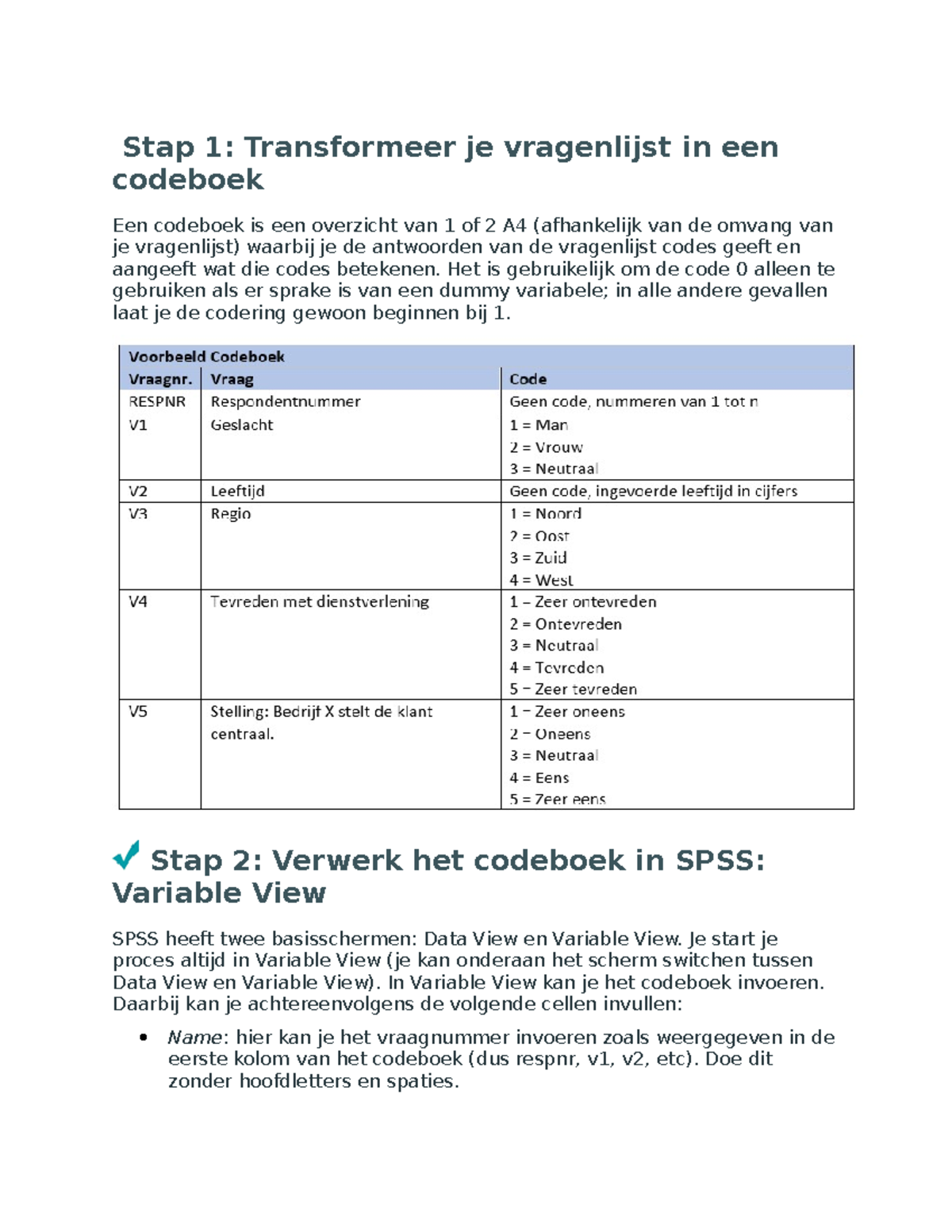SPSS guide - Stap 1: Transformeer je vragenlijst in een codeboek Een codeboek is een overzicht ...