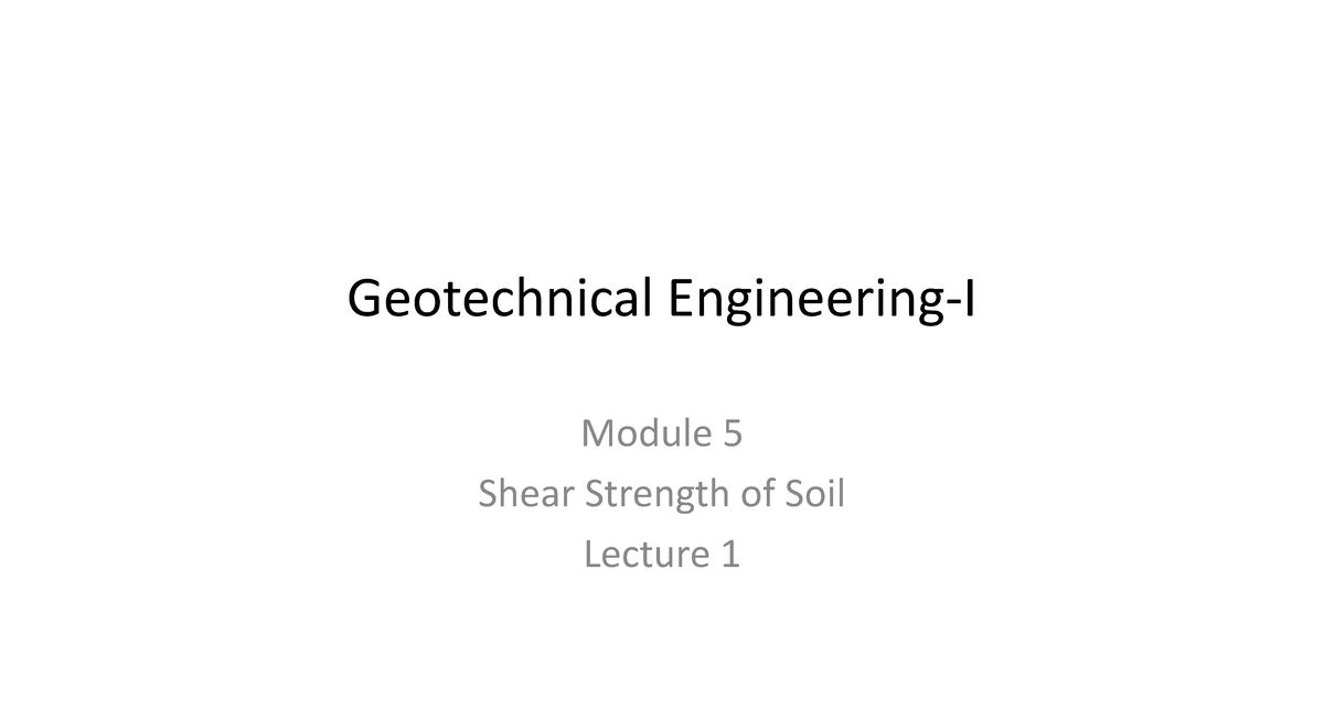 Module 5 GE1 - Geotechnical Engineering-I Module 5 Shear Strength of ...