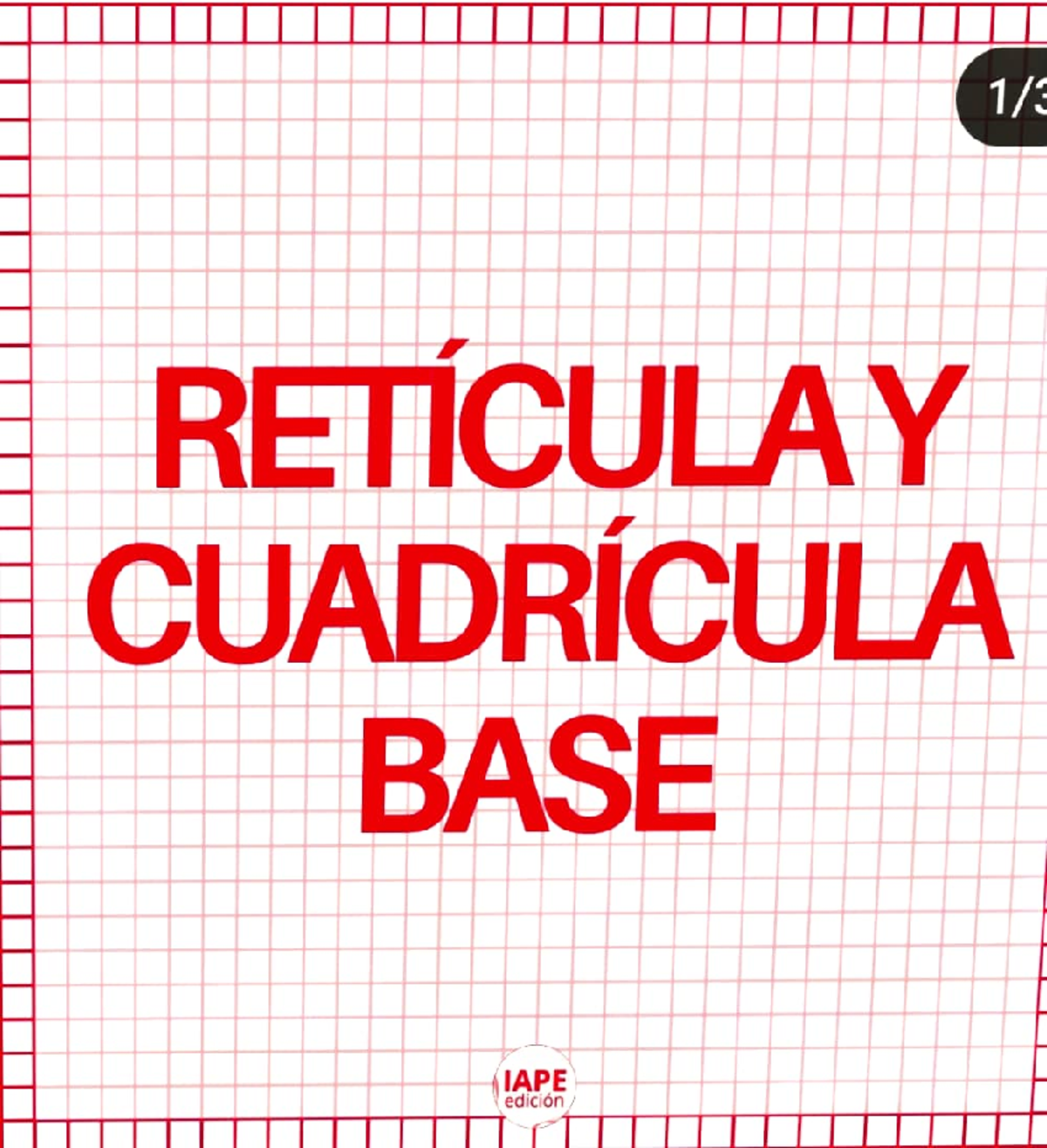 IAPE IG - RESUMEN - RETÍCULAY CUADRÍCULA BASE IAPE RETICULA (MÁS ...