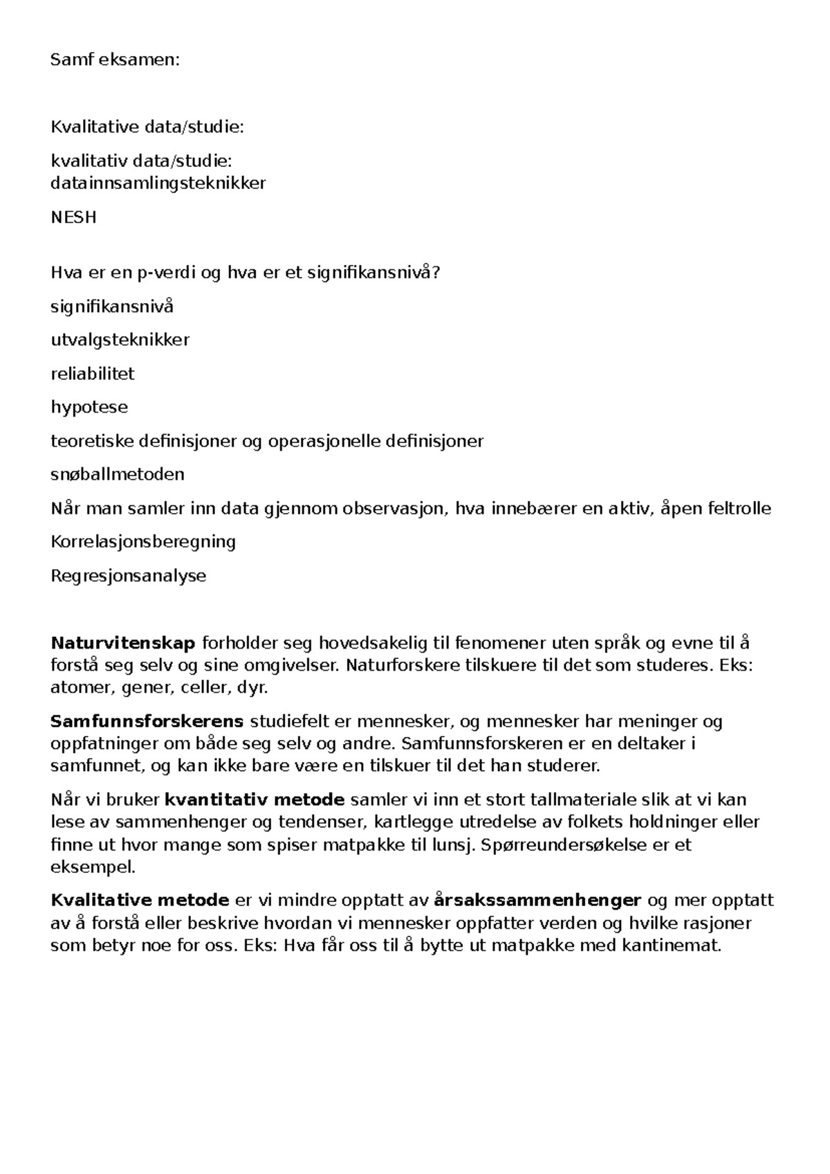 Samf eksamen - Sammendrag Samfunnsvitenskapelig metode - Samf eksamen: Kvalitative data/studie ...