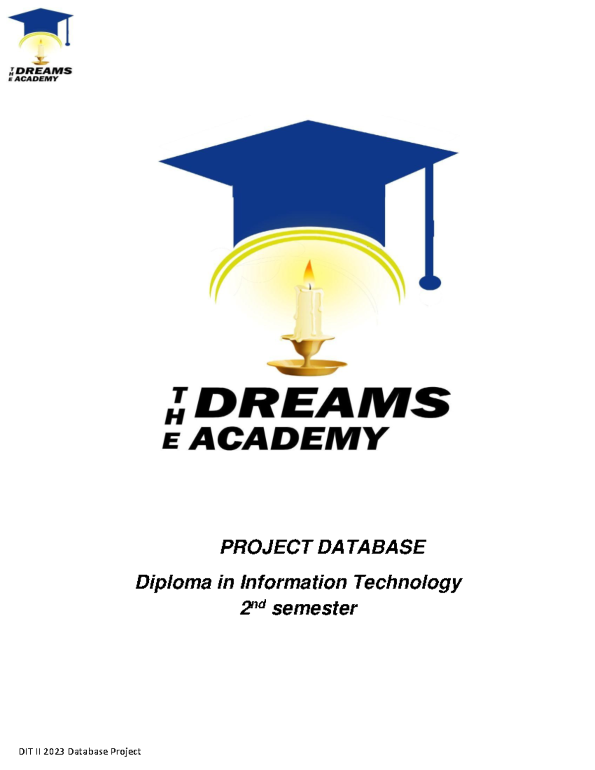 Project Data Base - PROJECT DATABASE Diploma in Information Technology 2 nd semester Designed By ...