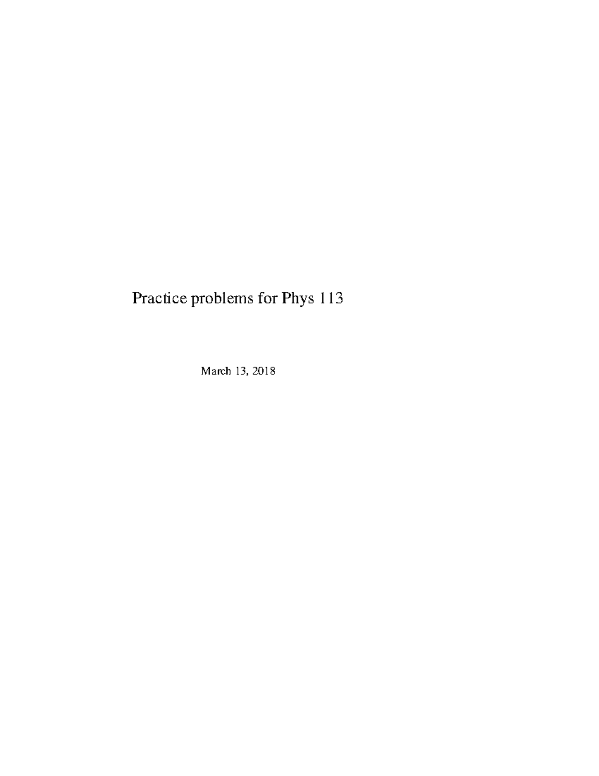 P113 Practice Problems Practice Problems For Phys 113 March 13 2018 p113-practice-problems-practice-problems-for-phys-113-march-13-2018
