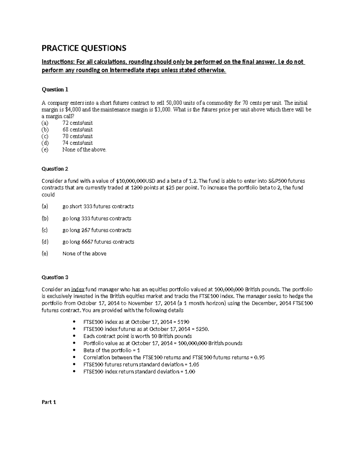 Practice Questions - PRACTICE QUESTIONS Instructions: For all calculations, rounding should only ...