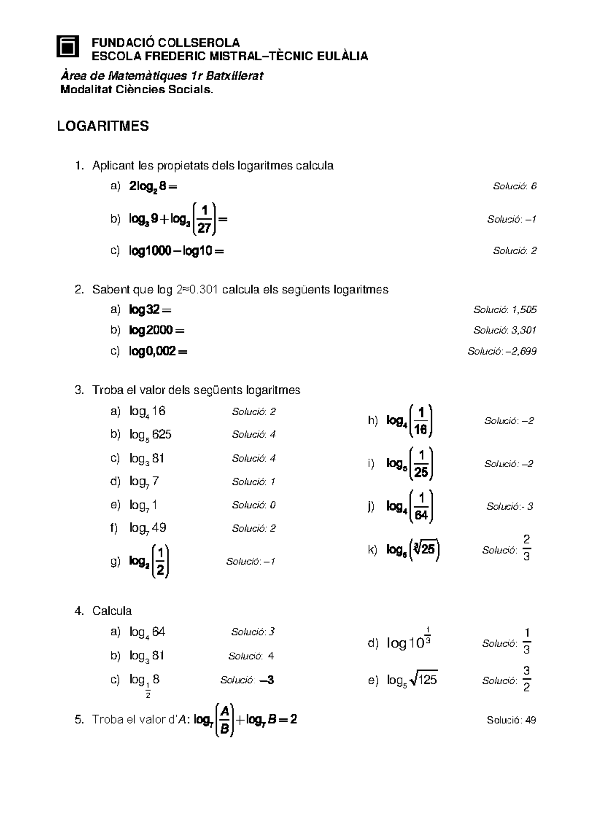 Exercicis Logaritmes 3 - LOGARITMES 1. Aplicant les propietats dels ...