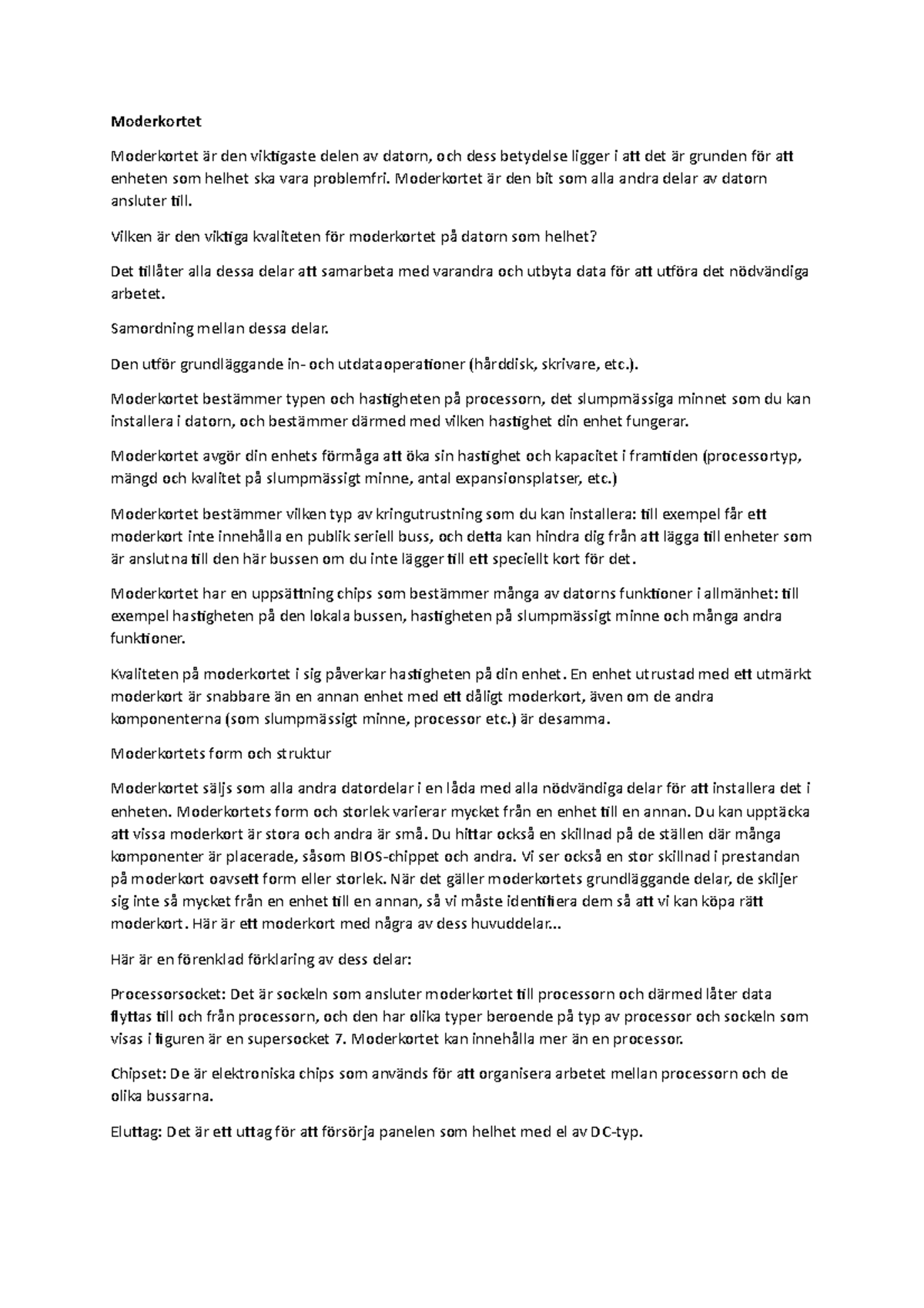 Ett moderkort - Datorteknik 1A - Moderkortet Moderkortet är den viktigaste delen av datorn, och ...