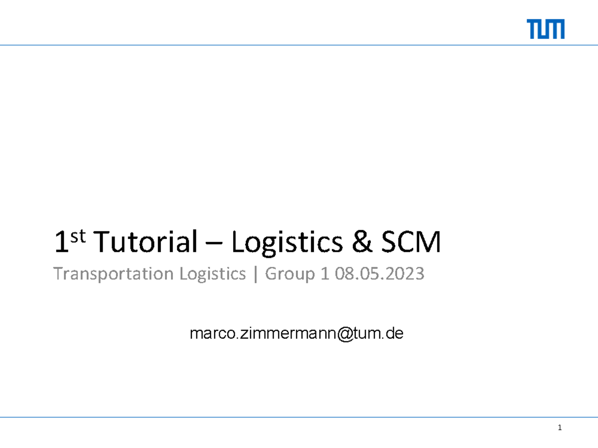 Tutorium 1 Mitschrift - 1 st Tutorial – Logistics & SCM Transportation Logistics | Group 1 08. 1 ...