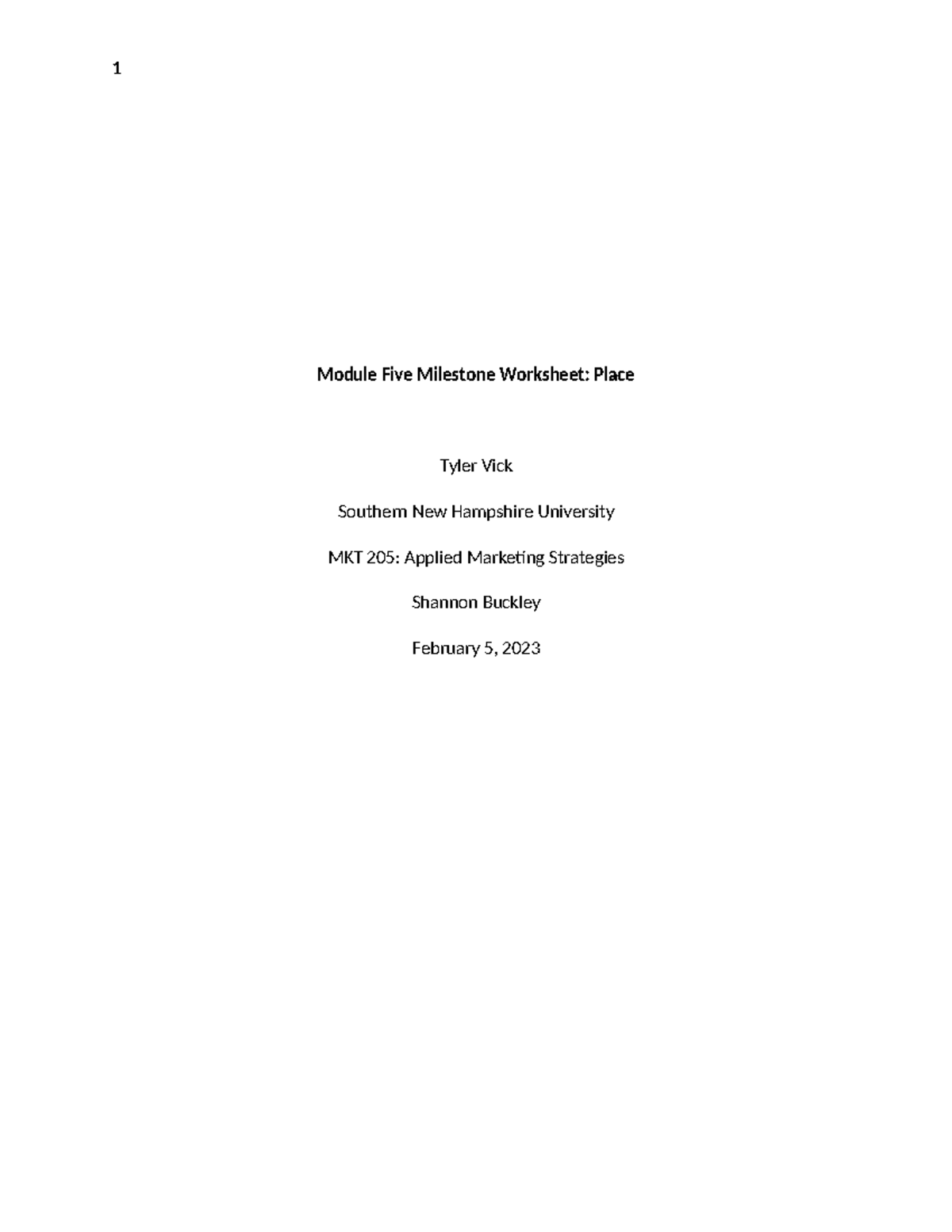 MKT205 Module Five Milestone - 1 Module Five Milestone Worksheet: Place Tyler Vick Southern New ...