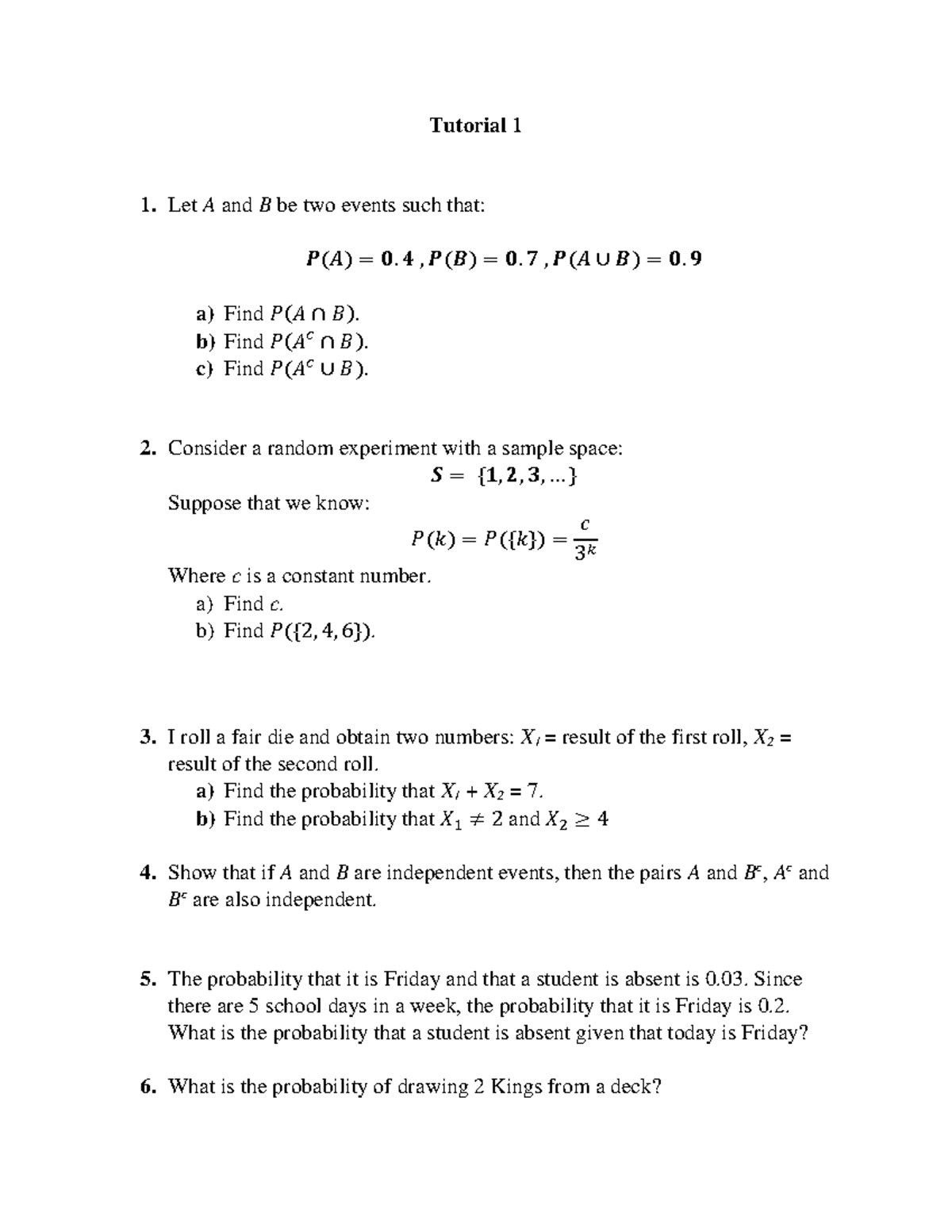 Tutorial 1 - Problems - Tutorial 1 Let A and B be two events such that: 𝑷(𝑨) = 𝟎. 𝟒 , 𝑷(𝑩) = 𝟎 ...