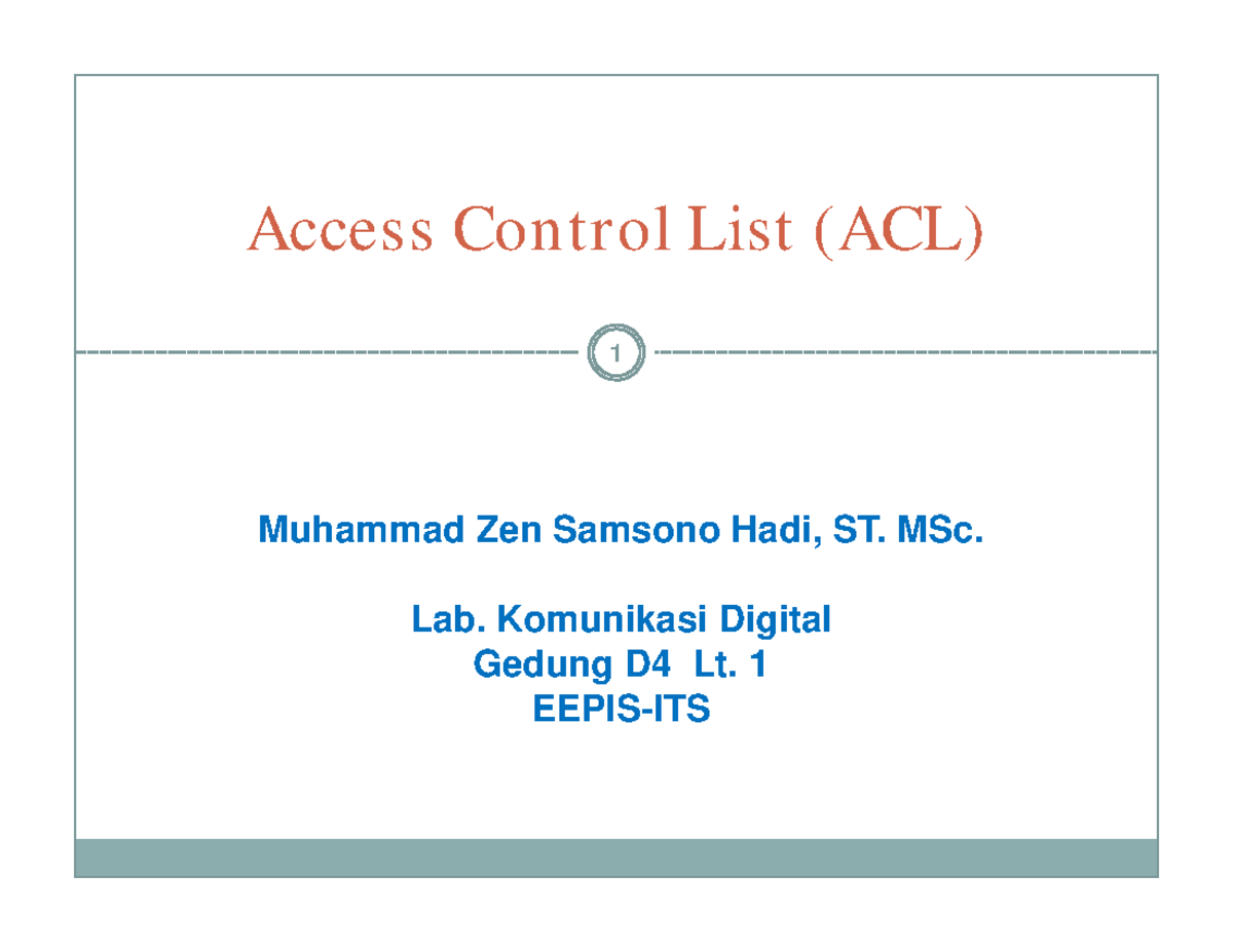 Modul 5 Access Control List - Access Control List (ACL) 1 Muhammad Zen Samsono Hadi ST ...