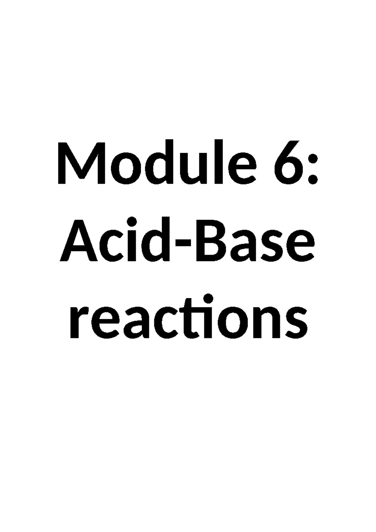 Module 6 notes - Module 6: Acid-Base reactions PROPERTIES OF ACIDS AND ...