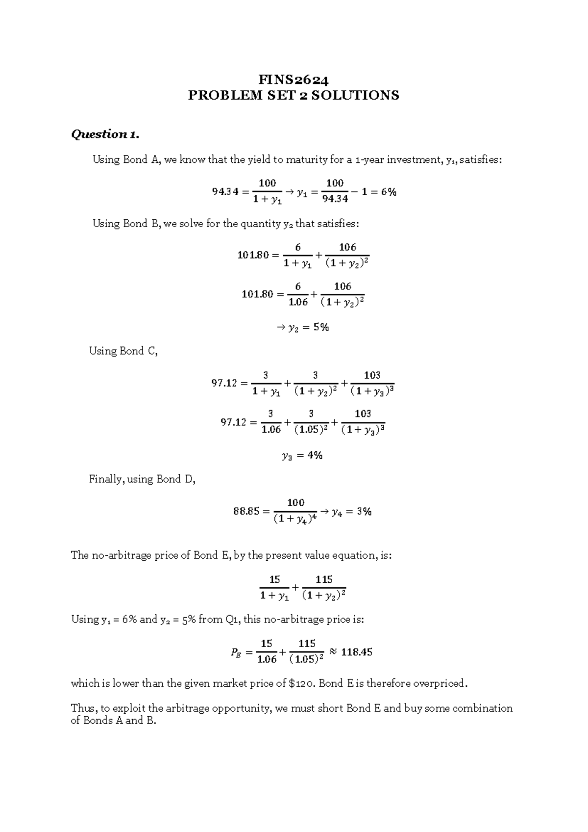 FINS2624 T1 2021 PS2 Solution - FINS PROBLEM SET 2 SOLUTIONS Question 1. Using Bond A, we know ...