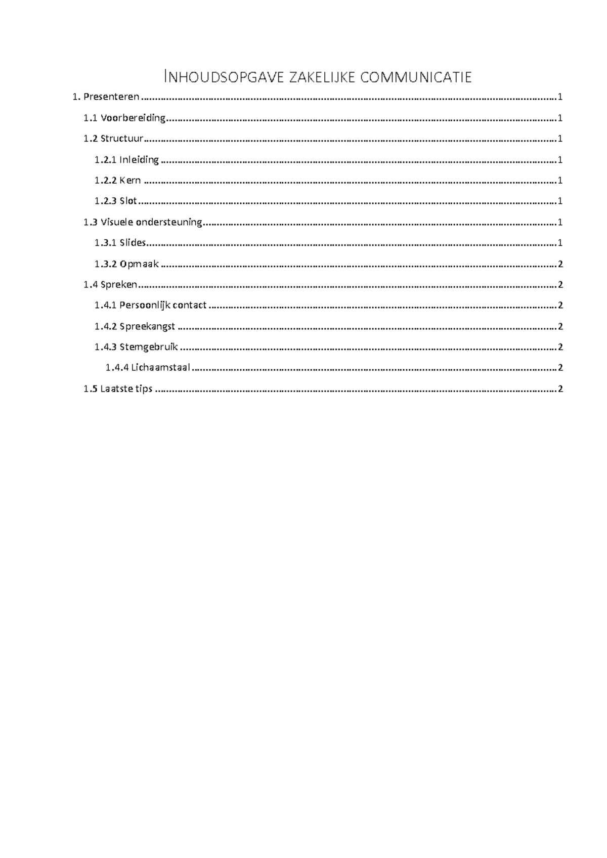 Zakelijke communicatie - INHOUDSOPGAVE ZAKELIJKE COMMUNICATIE Presenteren 1 Voorbereiding 1 ...