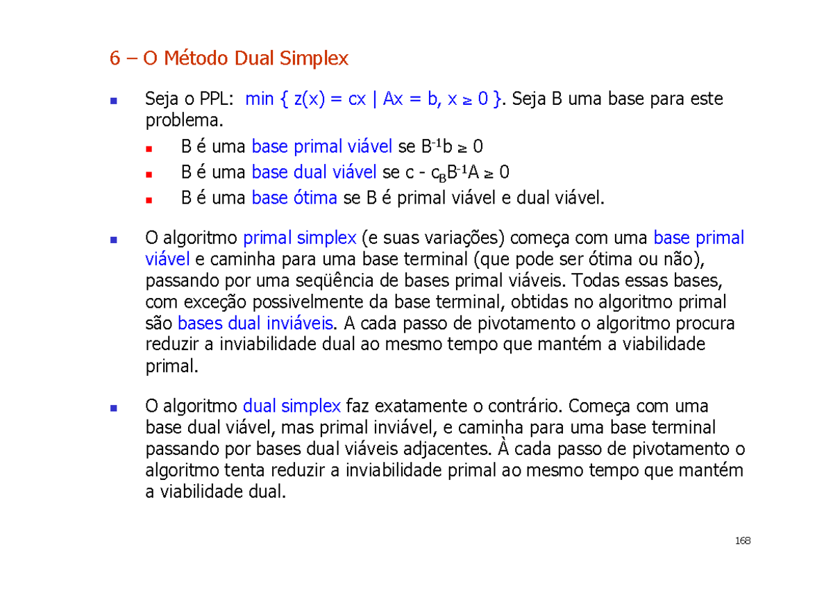 Dual-simplex - 6 – O Método Dual Simplex ! Seja o PPL: min { z(x) = cx ...