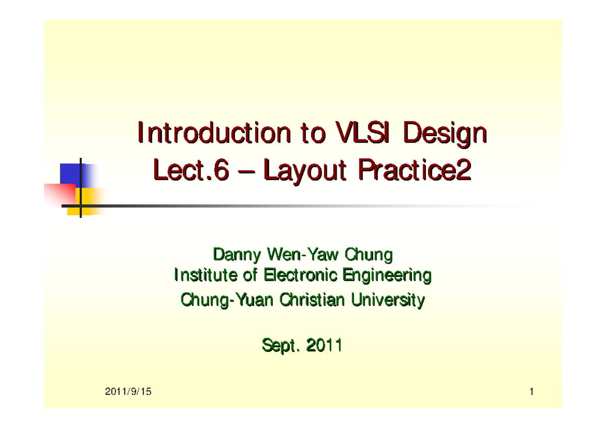 Lect6 Layout practice 2 f2011 - 2011/9/ Introduction to VLSI Design Introduction to VLSI Design ...