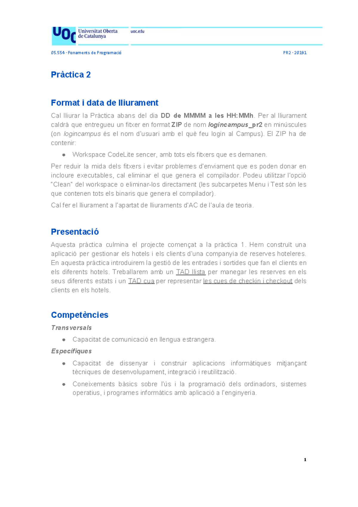 05554 PR2 2019 1 E v2 - Ejercicios resueltos de PR - Pràctica 2 Format ...