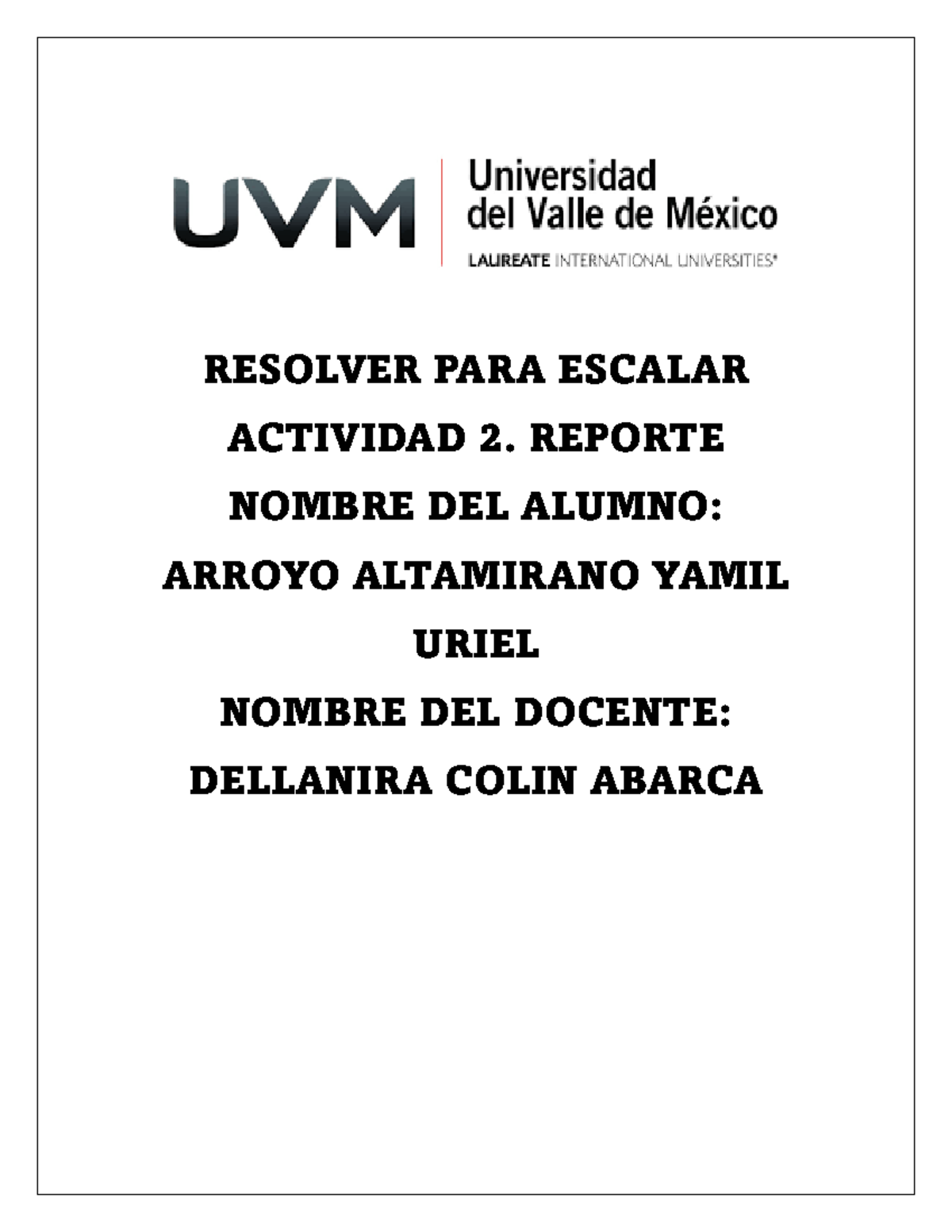 A2 YUAA RPE - A2 YUAA RPE - RESOLVER PARA ESCALAR ACTIVIDAD 2. REPORTE ...