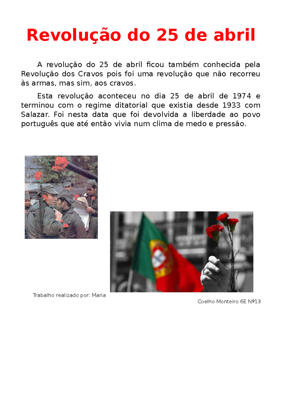 Revolução do 25 de abril - Esta revolução aconteceu no dia 25 de abril ...