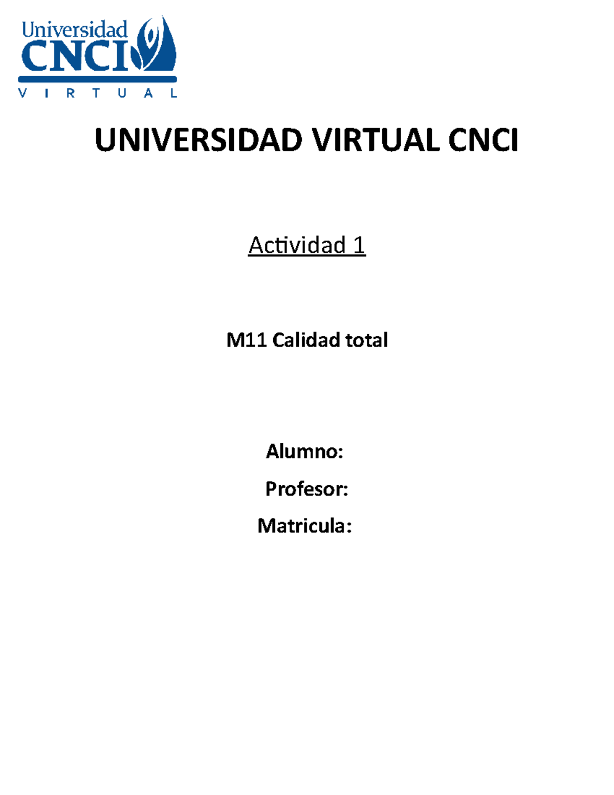 Calidad total actividad 1 - UNIVERSIDAD VIRTUAL CNCI Actividad 1 M11 Calidad total Alumno ...