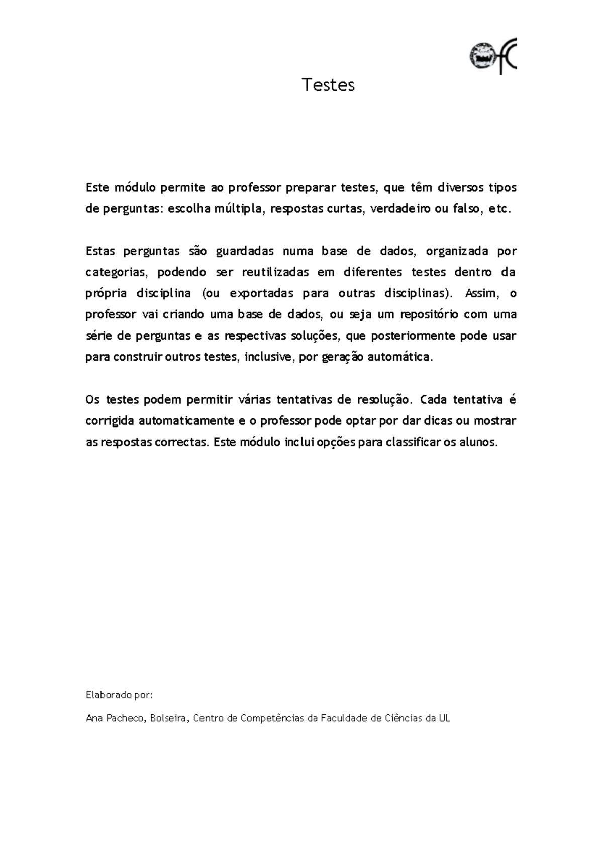 Testes - Testes Este módulo permite ao professor preparar testes, que ...