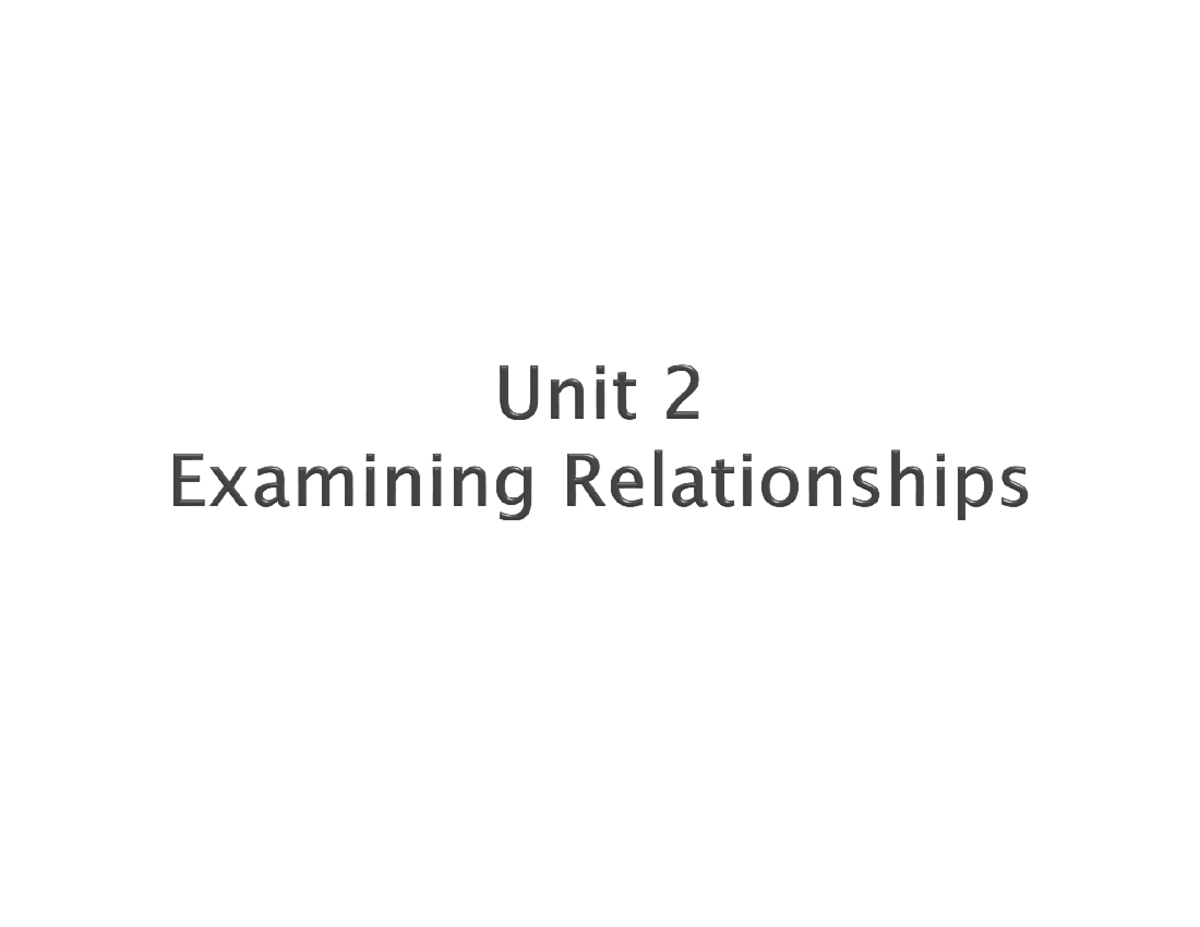 Unit 2 - STAT1000 - Examining Relationships In statistics, we often want to compare two (or more ...