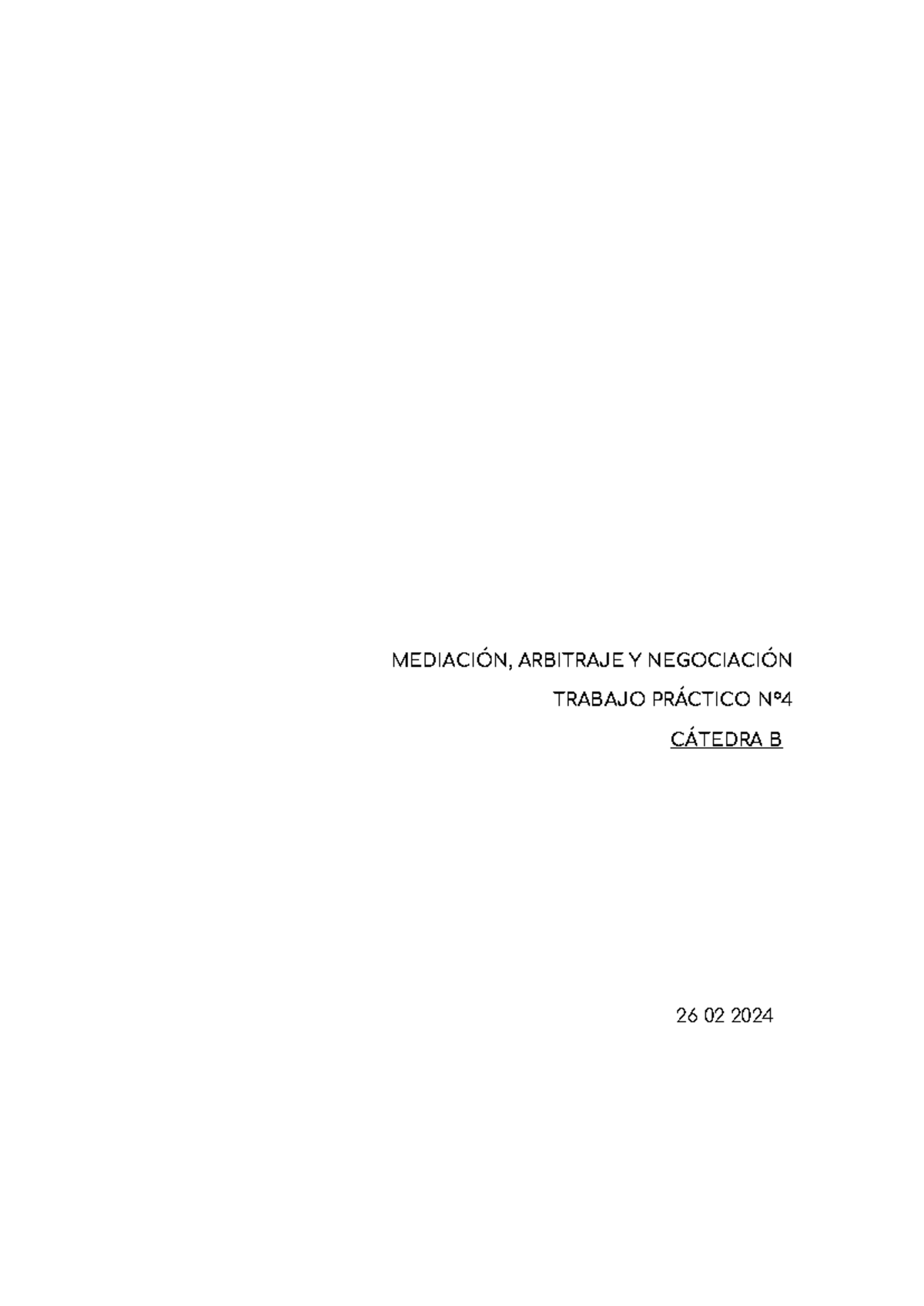 TP4 MAN - MEDIACIÓN, ARBITRAJE Y NEGOCIACIÓN TRABAJO PRÁCTICO N° CÁTEDRA B 26 02 2024 a ...