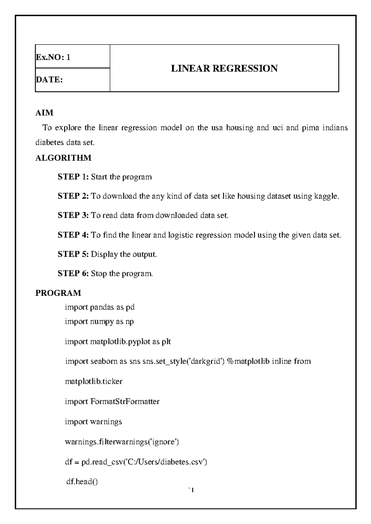 ML Manual final - Ex: 1 LINEAR REGRESSION DATE: AIM To explore the linear regression model on ...