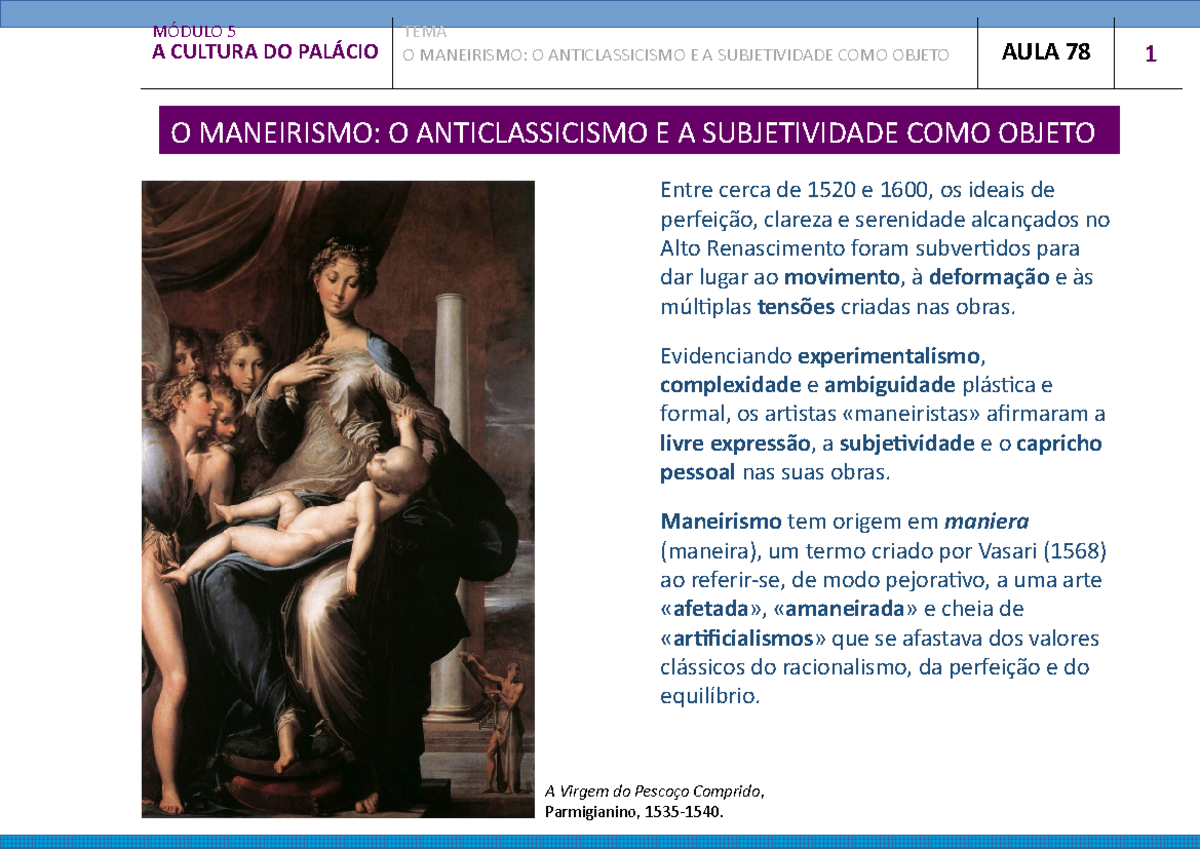 Mod 5 - PowerPoints do mod.5 - A CULTURA DO PALÁCIO O MANEIRISMO: O ANTICLASSICISMO E A - Studocu