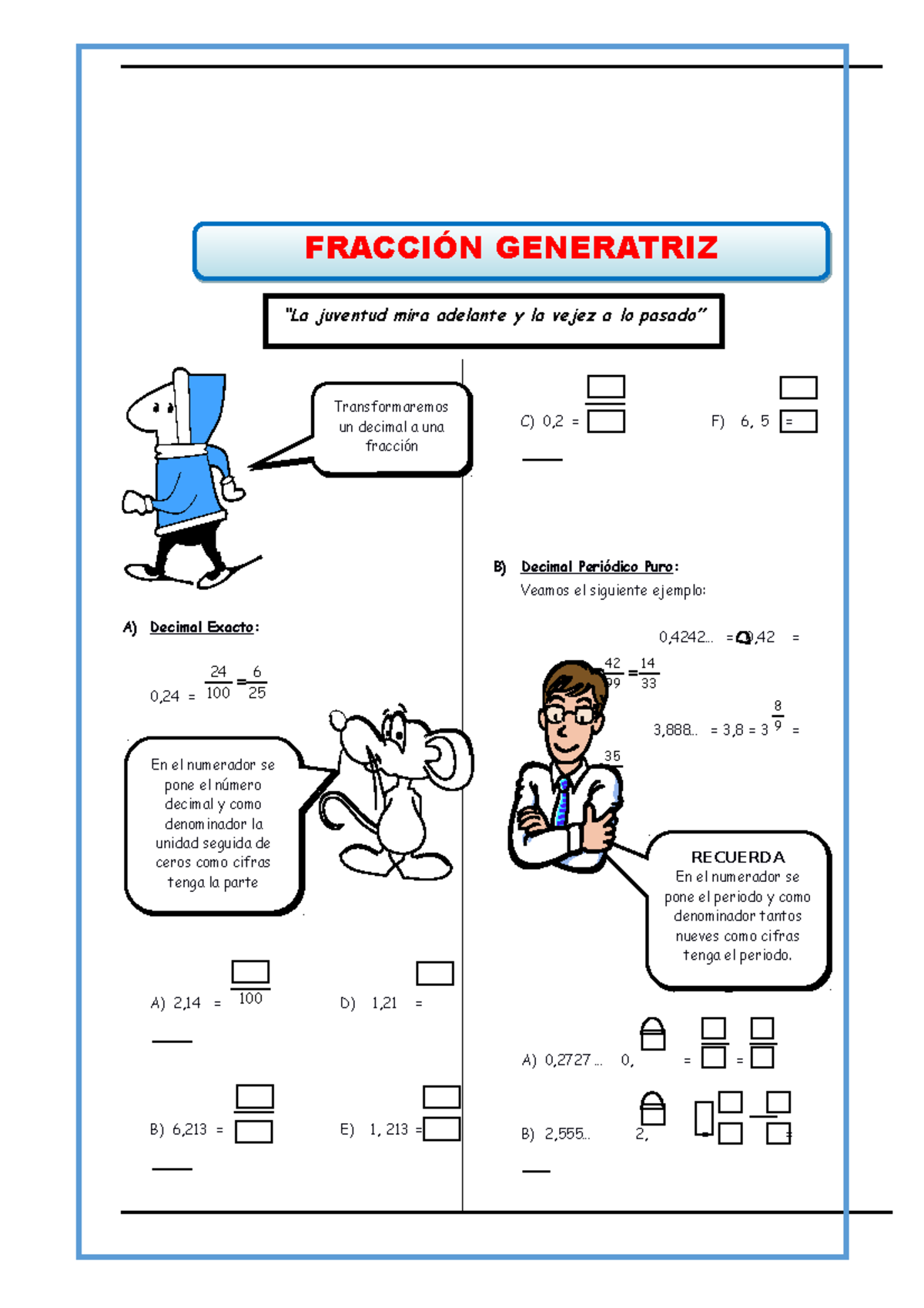 Fraccion generatriz - ES UNA GUIA - A) Decimal Exacto: 0,24 = 25 6 100 ...