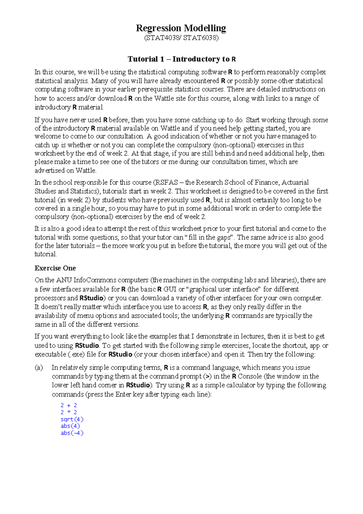 Tutorial 1 - Getting started with R - Regression Modelling (STAT4038/ STAT6038) Tutorial 1 ...
