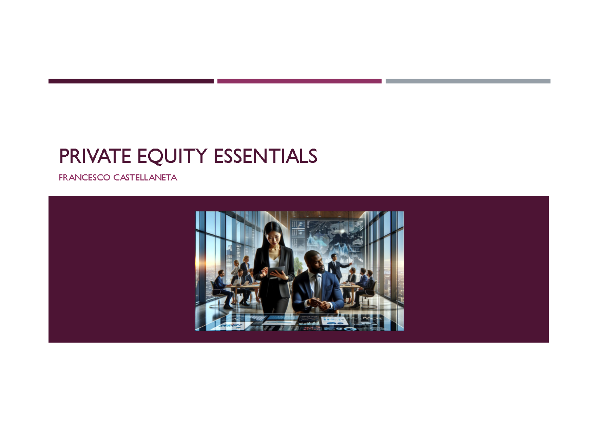 1 Private equity essentials - PRIVATE EQUITY ESSENTIALS FRANCESCO CASTELLANETA ABOUT PE ...