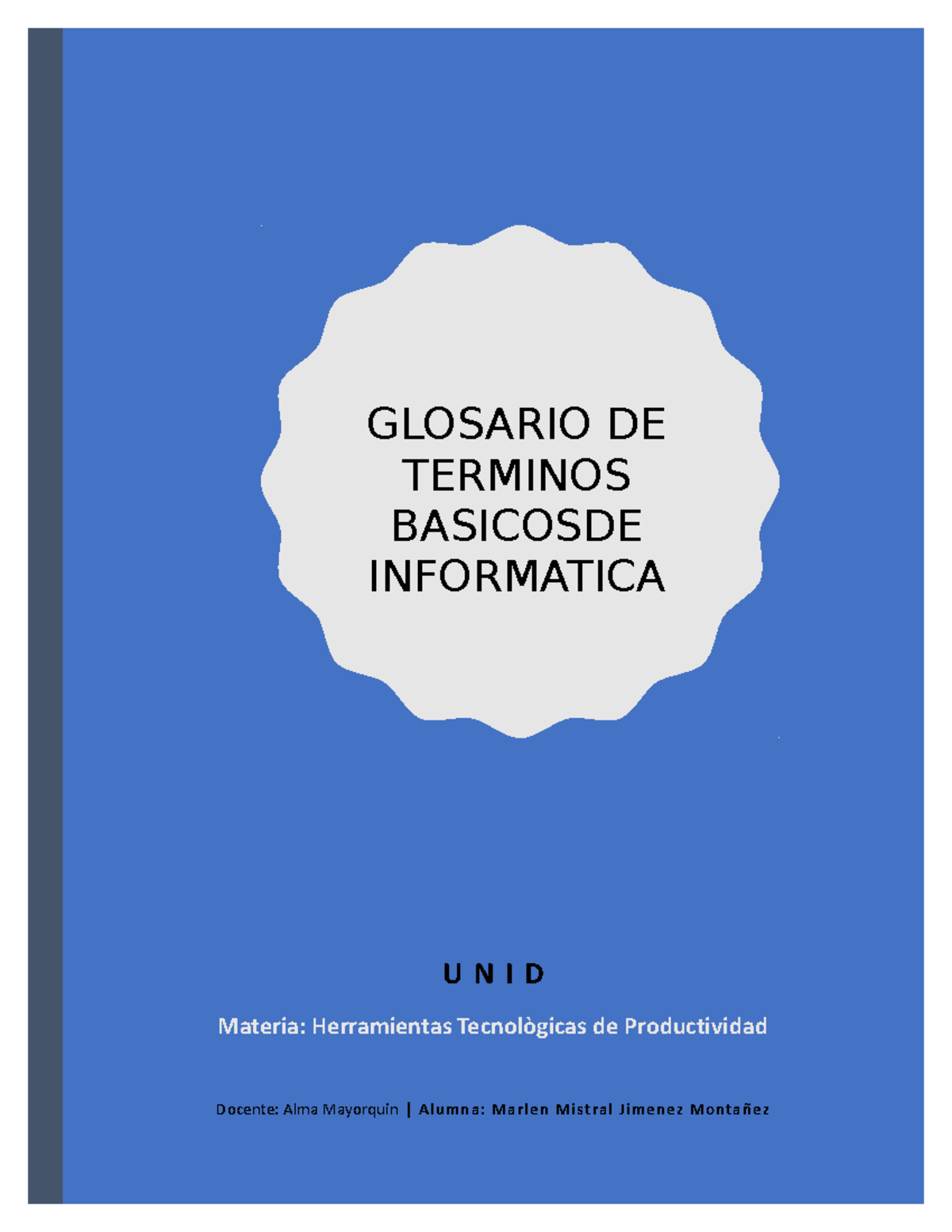Glosario Marlen Jimenez - GLOSARIO DE TERMINOS BASICOSDE INFORMATICA U N I D Materia ...