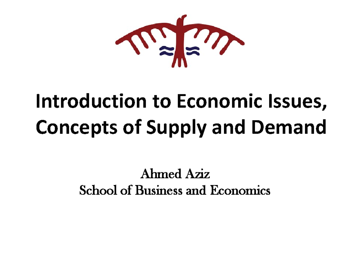 Lecture Slides (Week 1) - Introduction to Economic Issues, Concepts of Supply and Demand Ahmed ...