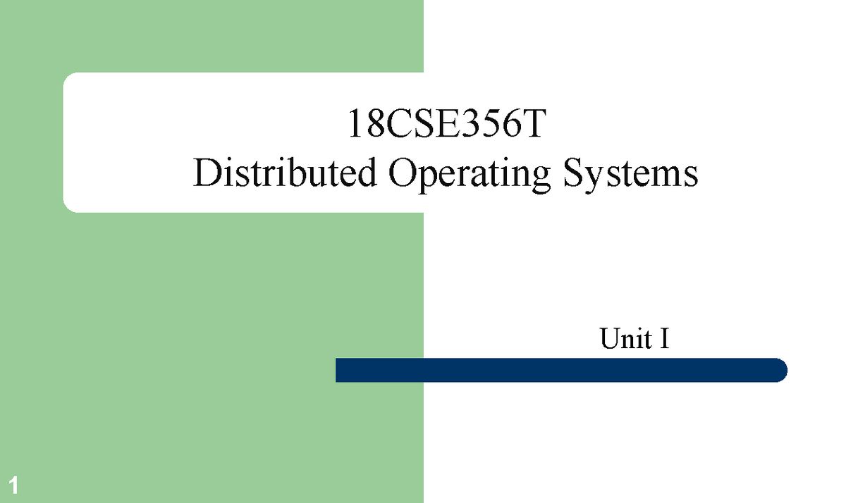 UNIT-1 - Lecture - 18CSE356T Distributed Operating Systems Unit I Course Outcome The purpose of ...