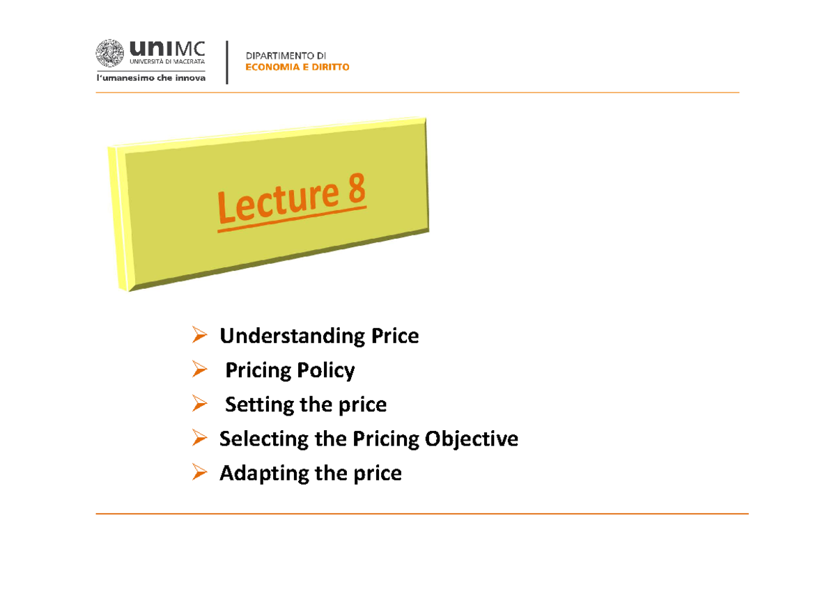 Lecture 8 pricing - Understanding Price Pricing Policy Setting the price Selecting the - Studocu